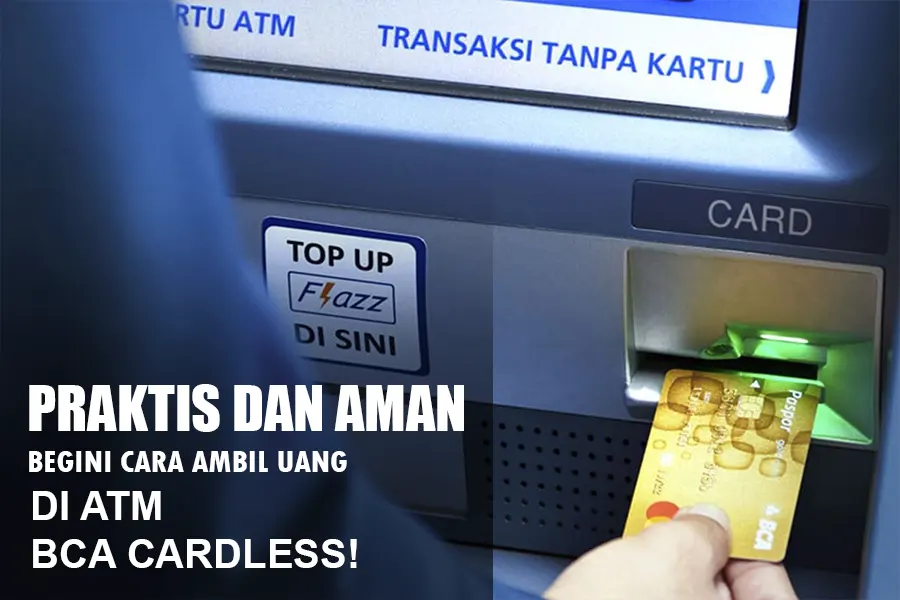 Praktis Dan Aman, Begini Cara Ambil Uang Di ATM BCA Cardless! - Ini Multi